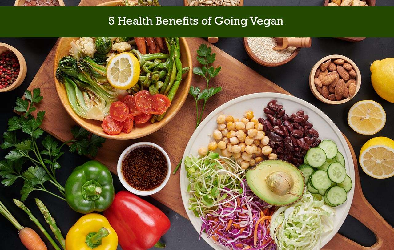 5 Health Benefits of Going Vegan